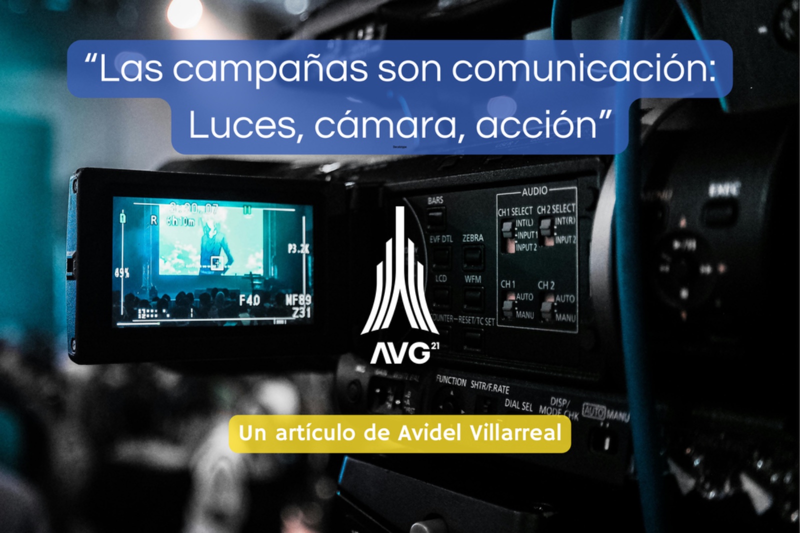 Las campañas son comunicación: Luces, cámaras, ¡Acción! - Avidel ...